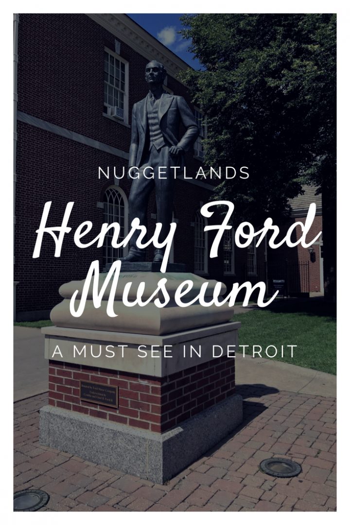 Henry Ford Museum and Greenfield Village | Nuggetlands